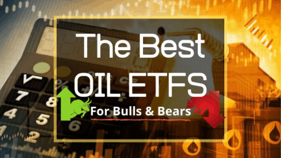 The Best Oil ETFs for Bulls & Bears