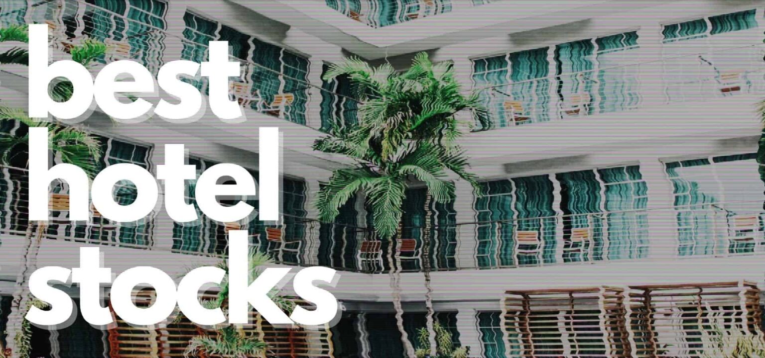 The 8 Best Hotel Stocks To Buy Right Now!