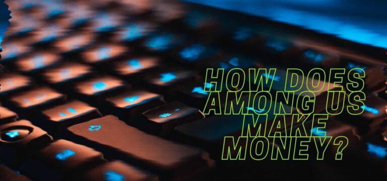 How Does Among Us Make Money + Everything Else You Need To Know!