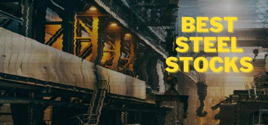 The 8 Best Steel Stocks To Buy For Portfolio Strength