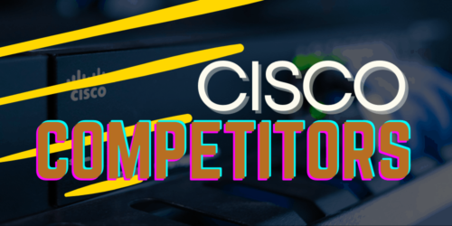 Cisco Competitors‏: Who Stacks Up Against This Tech Company?