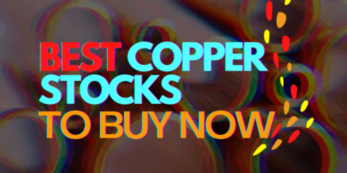 The 6 Best Copper Stocks To Buy Right Now!