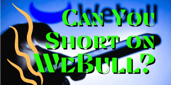 Can You Short On Webull? Here’s Everything You Need To Know