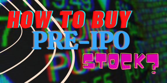 How to Buy Pre-IPO Stock: Here’s What You Need to Know