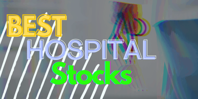 The 11 Best Hospital Stocks To Buy For %currentmonth% %currentyear%
