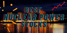 The 9 Best Nuclear Power Stocks To Buy In August 2025