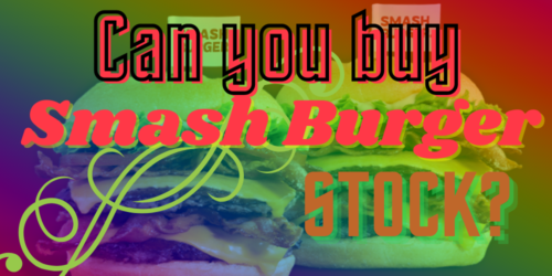 Can You Buy Smashburger Stock? Here's Everything You Need to Know!