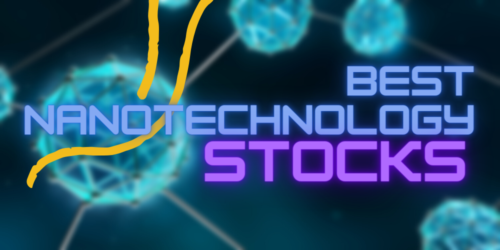 The 7 Best Nanotechnology Stocks To Buy For %currentmonth% %currentyear%