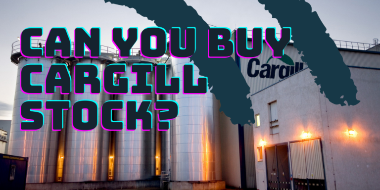 Can you Buy Cargill Stock? (What You Need to Know!)