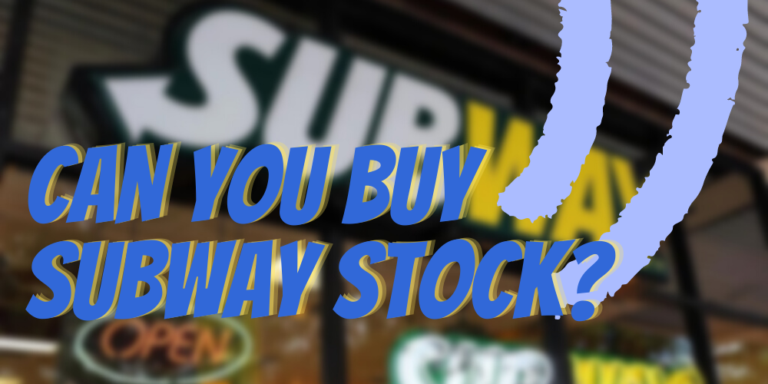 Can You Buy Subway Stock? Here's What You Need To Know