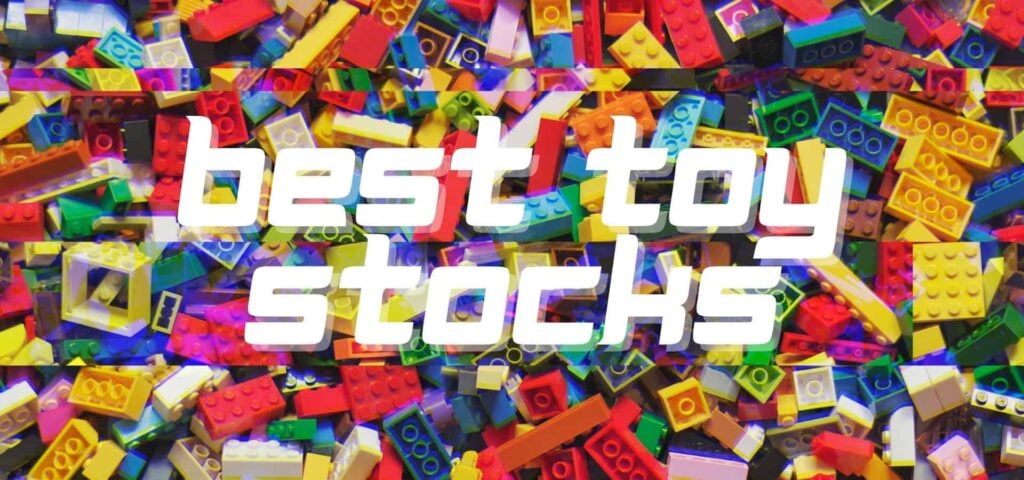The 8 Best Toy Stocks To Buy Now!