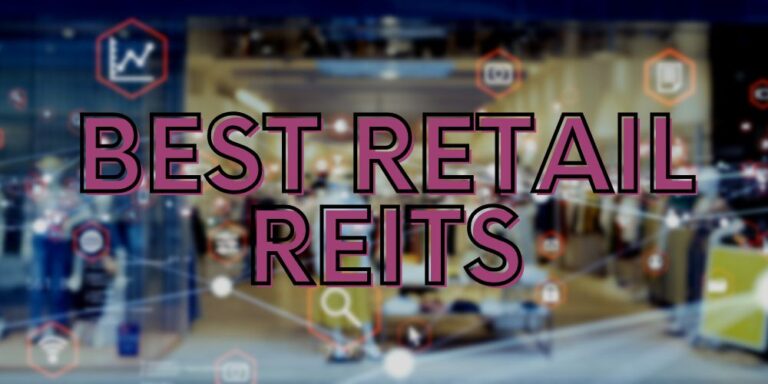 The 7 Best Retail REITs To Buy Now