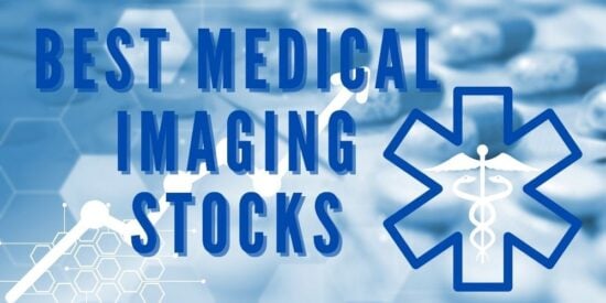 The 6 Best Medical Imaging Stocks To Buy Now