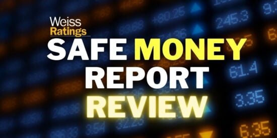 Weiss Ratings Safe Money Report Review 2025 : Worth The Hype?