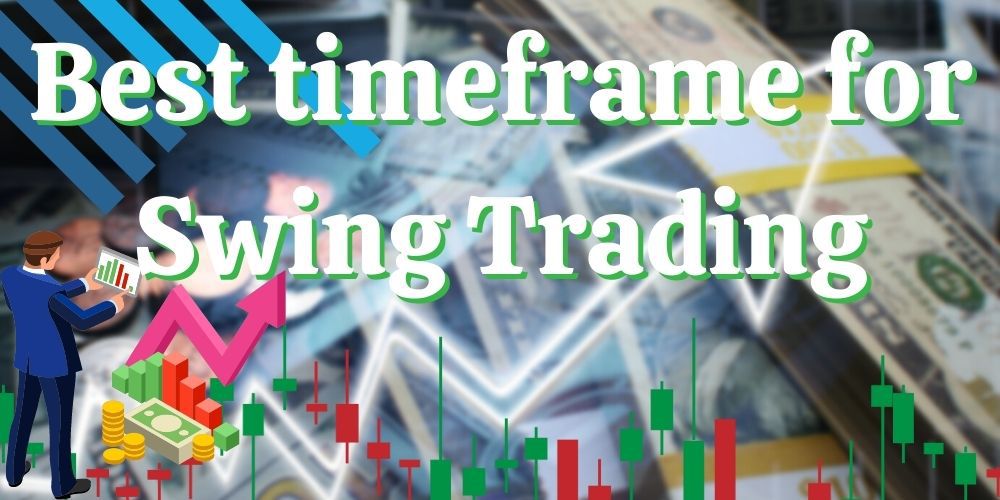 What Is The Best Timeframe For Swing Trading? Here's What You Need To Know!