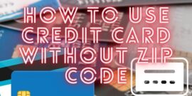 How to Use Credit Card Without ZIP Code in 3 Easy Methods