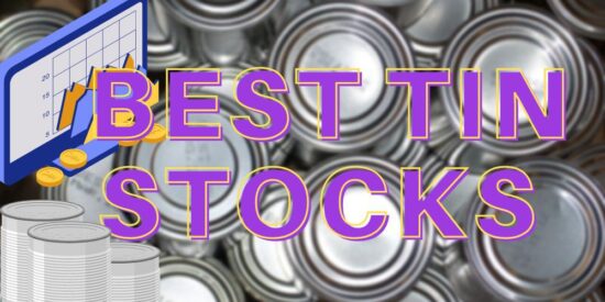 5 Best Tin Stocks To Buy In June 2026