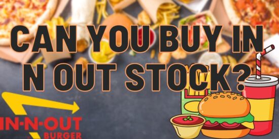 Can You Buy In-N-Out Stock/IPO? Here’s What You Need to Know