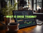 What Is Cross Trading? Understanding the Practice and Its Impact
