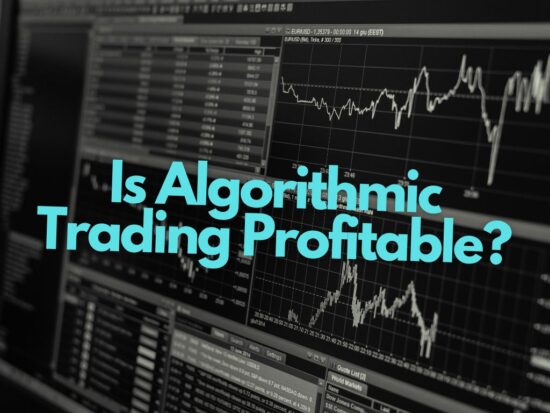 Is Algorithmic Trading Profitable? (With Best Tips)