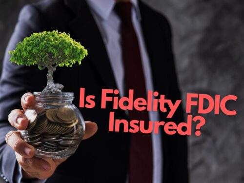 Is Fidelity FDIC Insured? The Best Understanding Of the Insurance Coverage