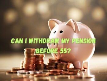 Can I Withdraw My Pension Before 55? | A Comprehensive Guide to Early Pension Withdrawals
