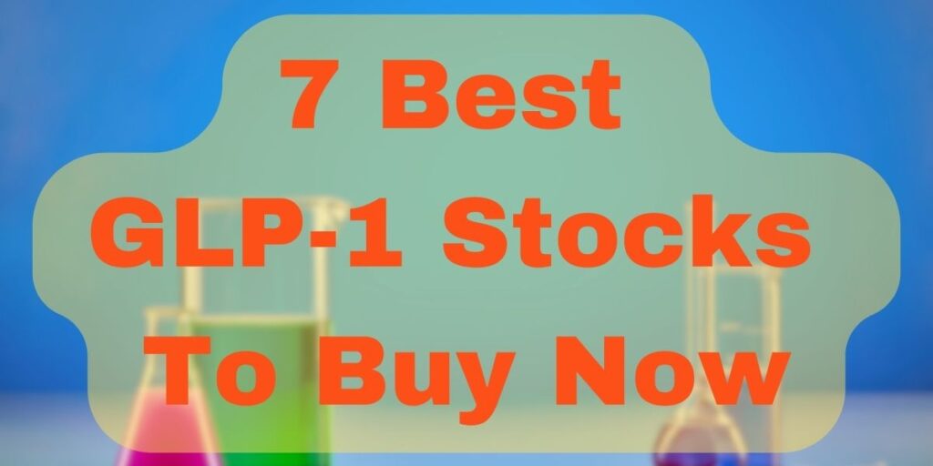 The 7 Best GLP-1 Stocks to Buy Now