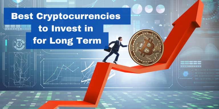 Best Cryptocurrencies To Invest In For Long Term