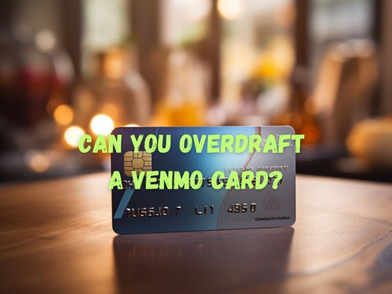 Can You Overdraft a Venmo Card? An Accurate Guide