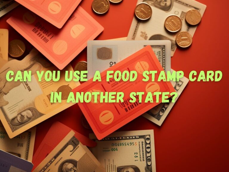 Can You Use a Food Stamp Card in Another State? All You Need To Know