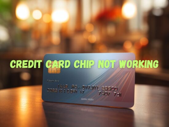 Credit Card Chip Not Working: 6 Common Reasons with Easy Fixes