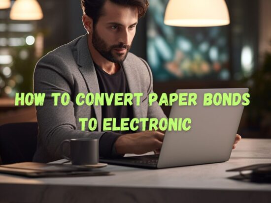 How to Convert Paper Bonds to Electronic? An Accurate Guide