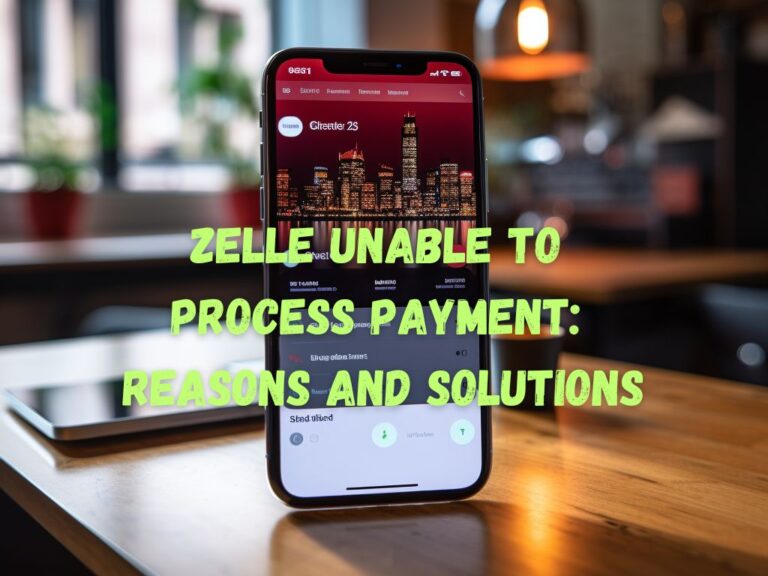 Zelle Unable to Process Payment: 6 Common Reasons With Easy Solutions