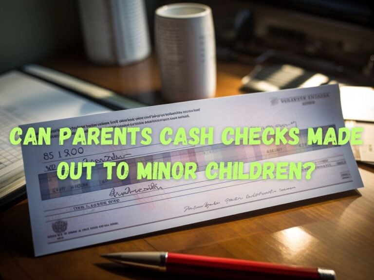 Can Parents Cash Checks Made Out to Minor Children? An Accurate Guide