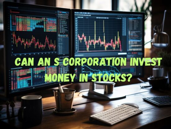 Can an S Corporation Invest Money in Stocks? Explained for Small ...
