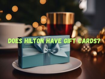 Does Hilton Have Gift Cards? The Ultimate Guide to Hilton Gift Cards
