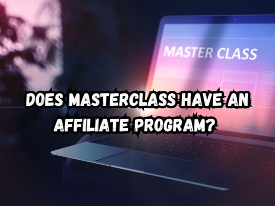 Does Masterclass Have an Affiliate Program? Unleash Your Potential