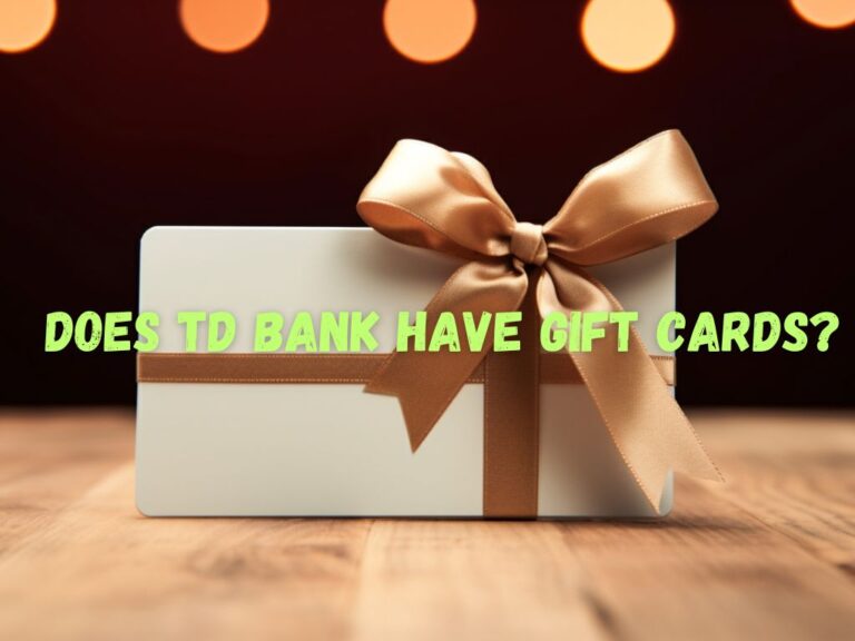 Does TD Bank Have Gift Cards? How to Buy and Use Them