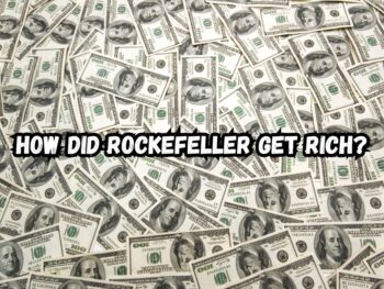 How Did Rockefeller Get Rich? Unveiling the Secrets of a Billionaire