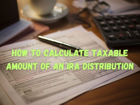 How To Calculate Taxable Amount Of An IRA Distribution? A Comprehensive ...