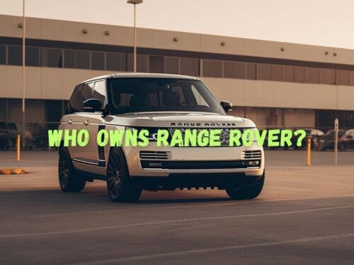 Who Owns Range Rover? An In-Depth Look at the Ownership of the Iconic Brand