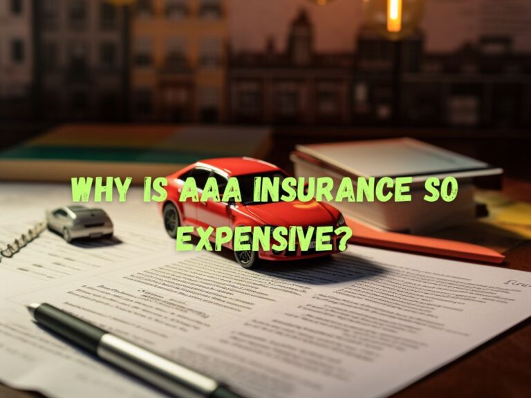 Why is AAA Insurance So Expensive? Unveiling the Mystery