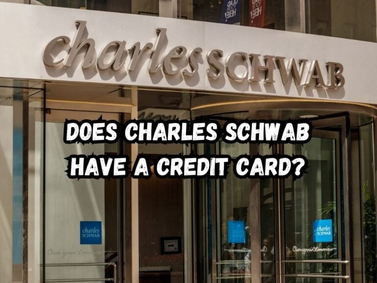 Does Charles Schwab Have a Credit Card? A Comprehensive Guide