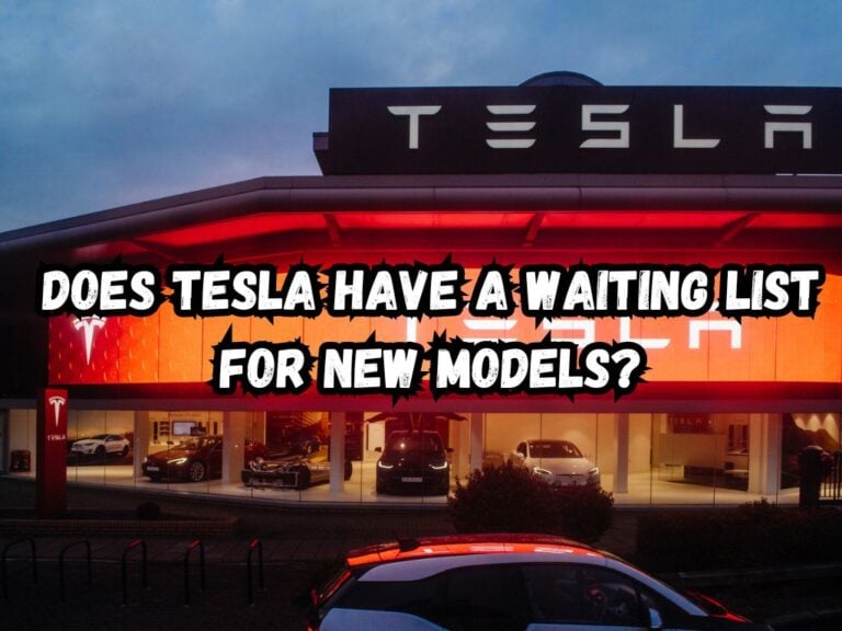 Does Tesla Have a Waiting List for New Models? An Accurate Guide