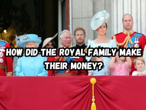 How Did the Royal Family Make Their Money? An Honest Success Story