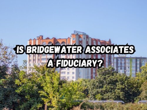 Is Bridgewater Associates a Fiduciary? A Comprehensive Analysis