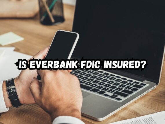 Is EverBank FDIC Insured? Secure or Scam?