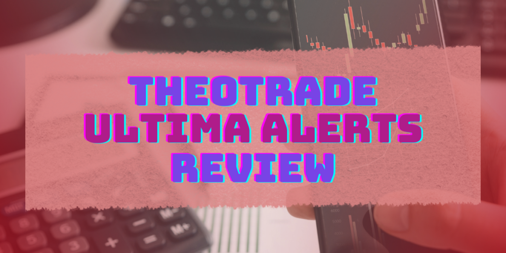 TheoTrade Ultima Alerts Review: The Real Deal?
