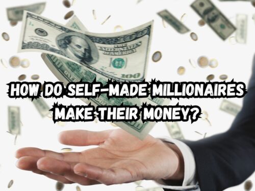 How Do Self-Made Millionaires Make Their Money? 7 Best Strategies Revealed