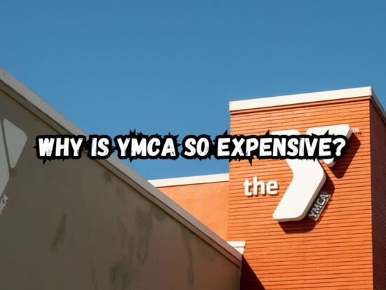 Why is YMCA So Expensive? Unveiling the Factors